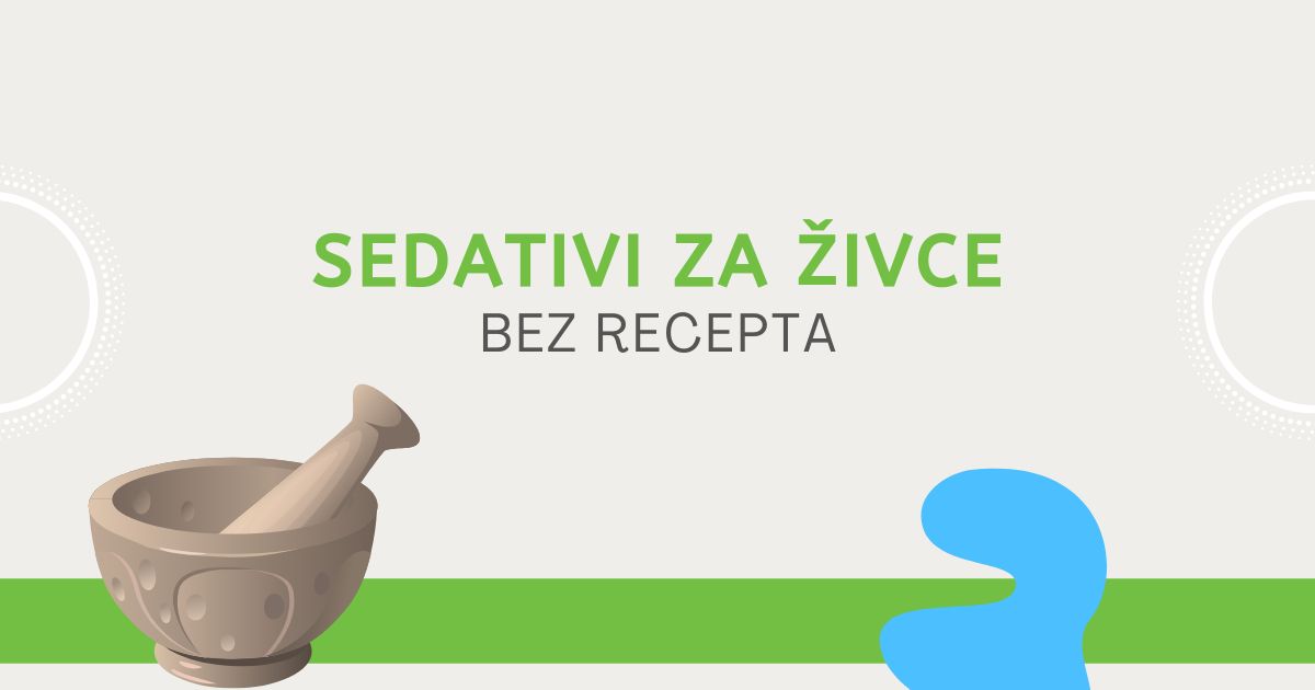 Sedativi za živce bez recepta [tablete, čaj]